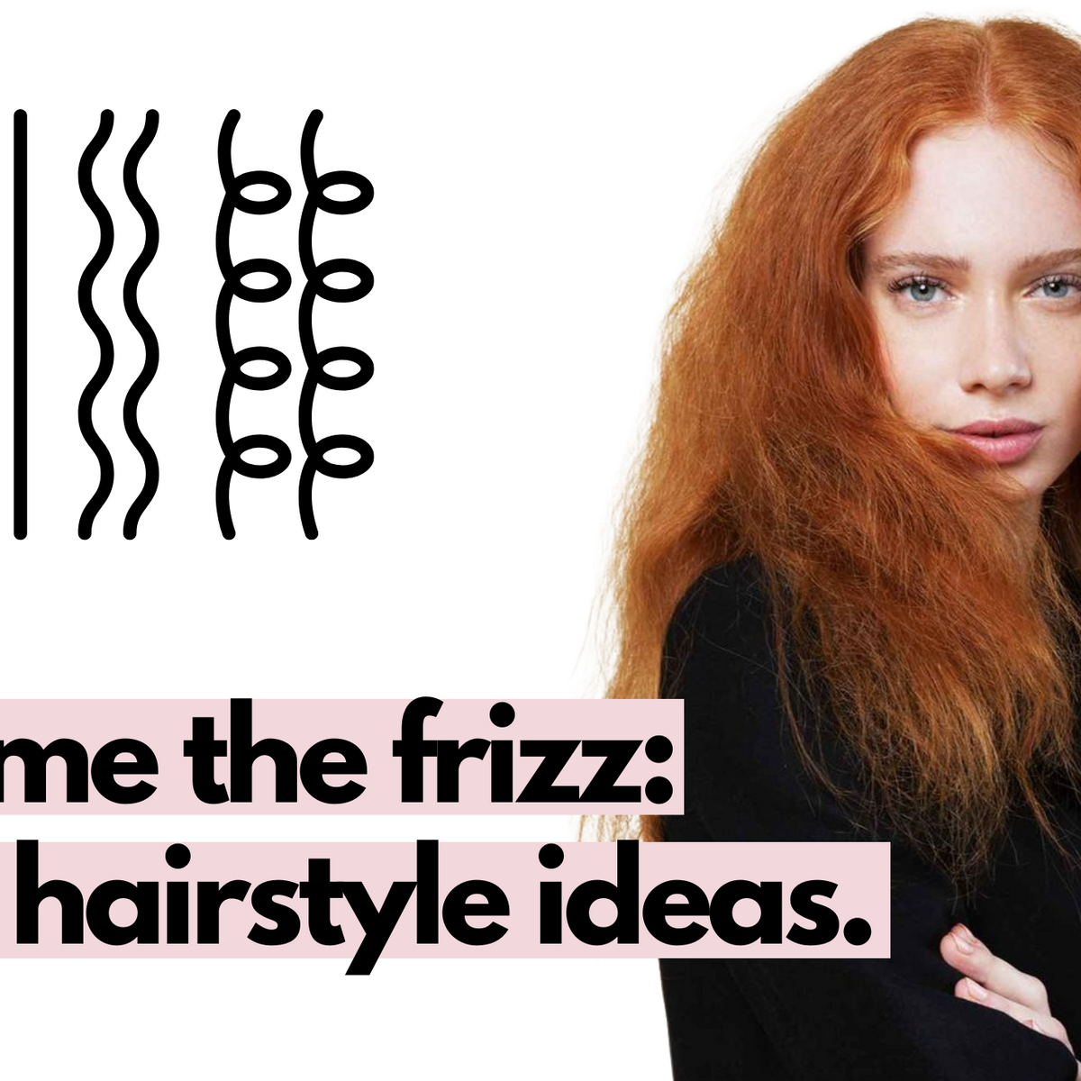 10 hairstyles for frizzy hair: 2025. – Irresistible Me