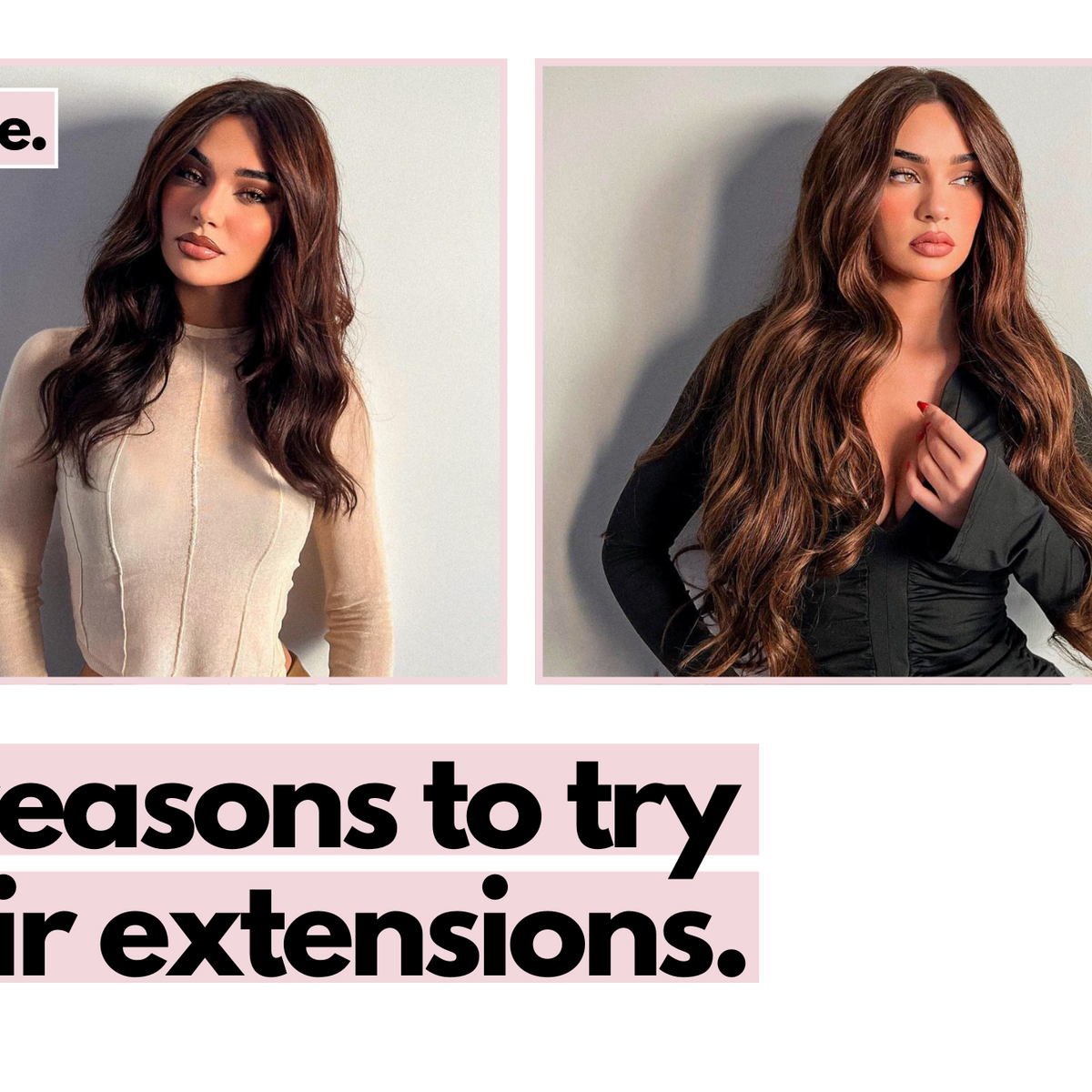 9 Reasons to Try Hair Extensions: Before and After. – Irresistible Me