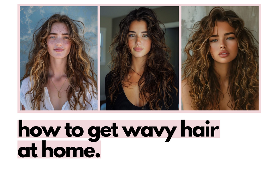 How to get wavy hair at home: a step-by-step guide. – Irresistible Me