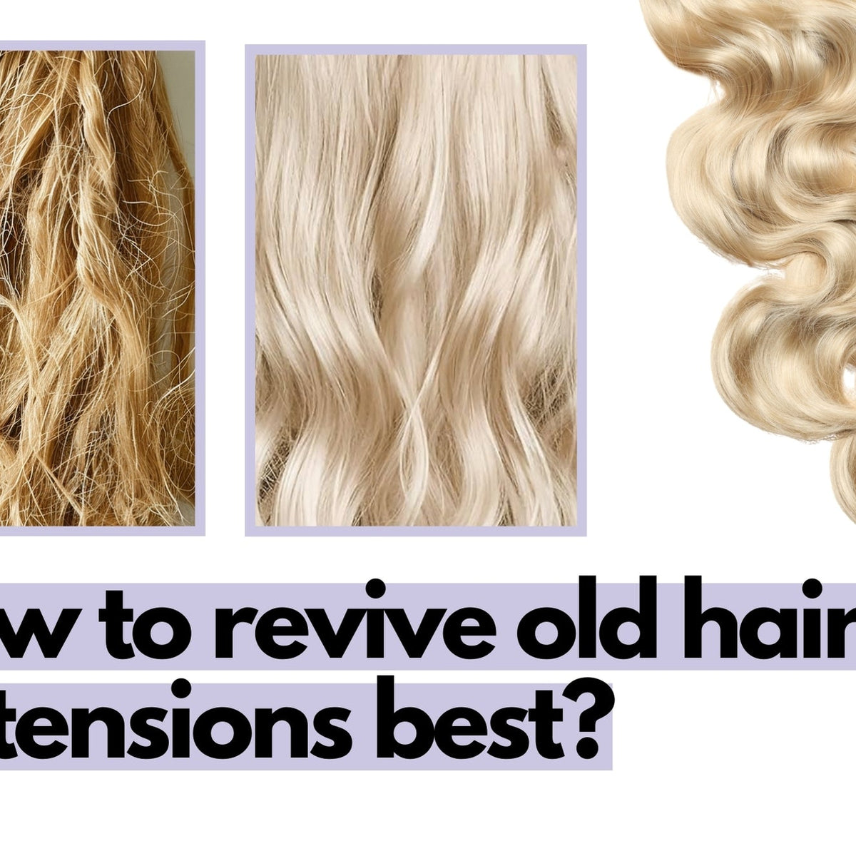 revive old hair extensions: tips for a fresh new look. – Irresistible Me